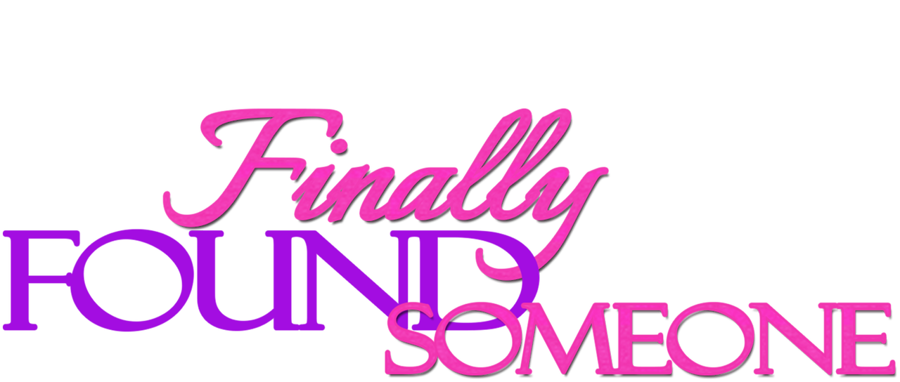 Watch Finally Found Someone | Netflix