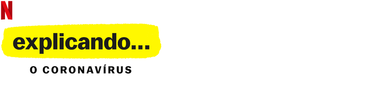Explicando... O Coronavírus | Site oficial da Netflix