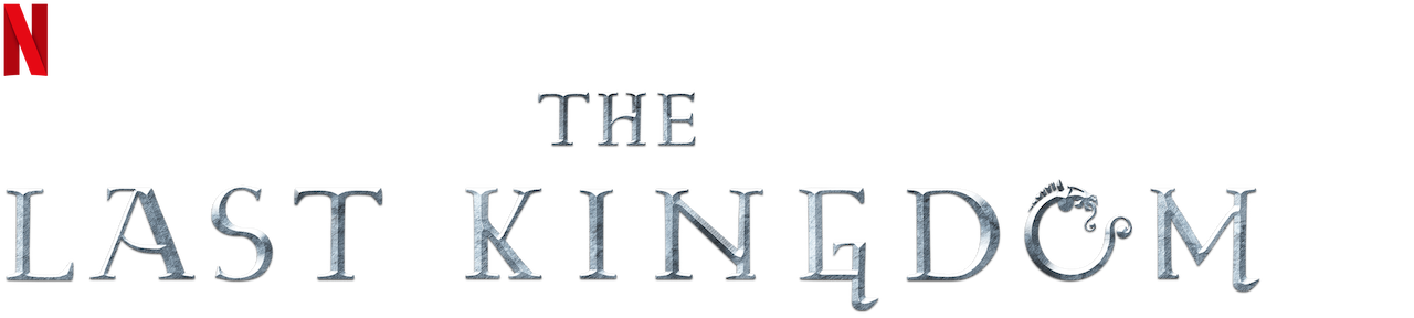 Watch The Last Kingdom | Netflix Official Site