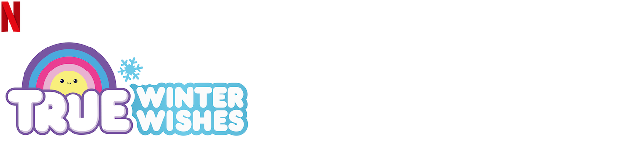 Watch True: Winter Wishes | Netflix Official Site