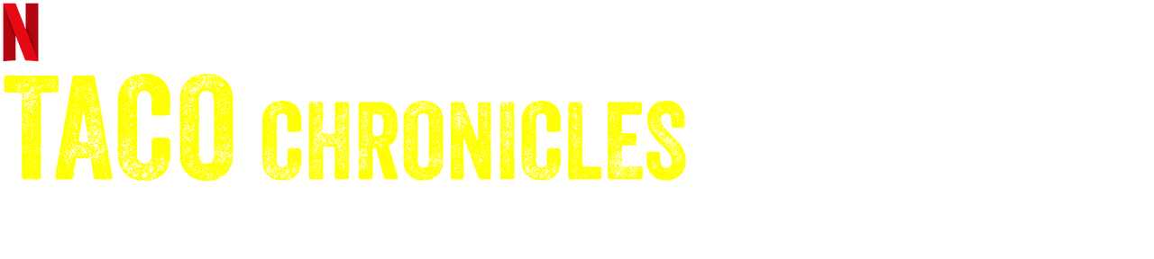Watch Taco Chronicles | Netflix Official Site