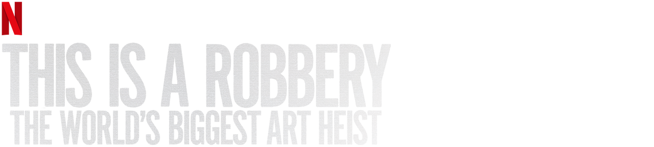 Watch This Is a Robbery: The World's Biggest Art Heist | Netflix ...
