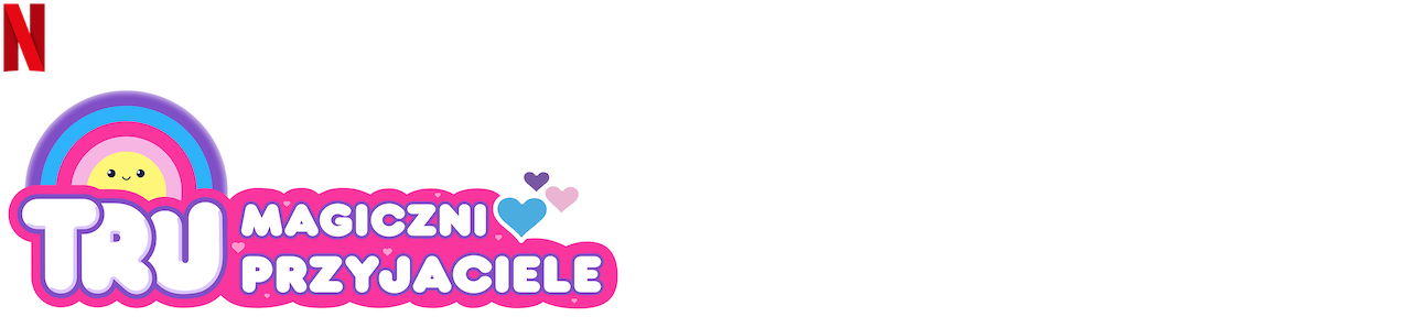 True: Magical Friends | Oficjalna witryna Netflix